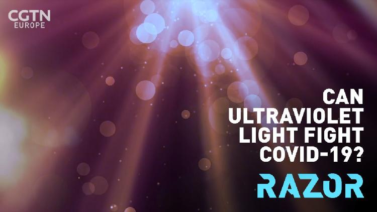RAZOR: Can ultraviolet light fight COVID-19? - CGTN