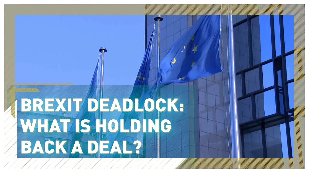 Brexit: What are the key stumbling blocks to an agreement? - CGTN
