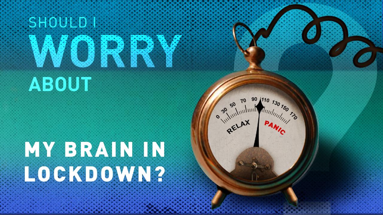 Should I Worry About... My brain in lockdown? - CGTN