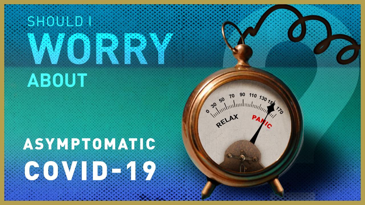Should I Worry About… asymptomatic COVID-19? - CGTN