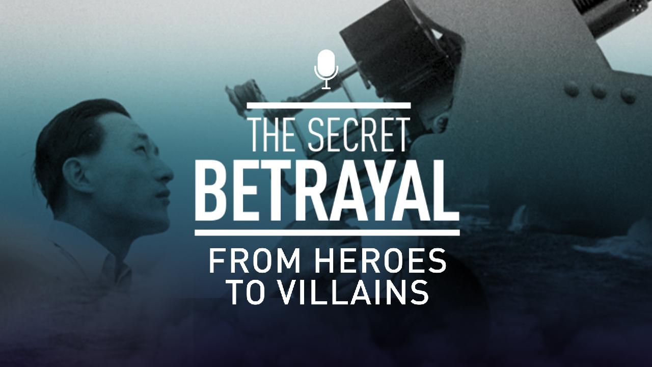 The Secret Betrayal podcast 1/3: From heroes to villains - CGTN