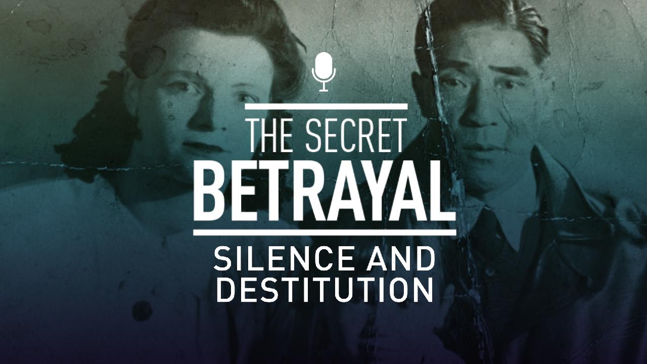 The Secret Betrayal podcast 2/3: Silence and destitution - CGTN